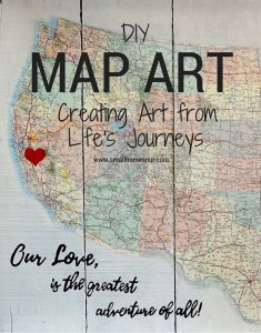 DIY Map Art - a Journey of Love - Girl, Just DIY!